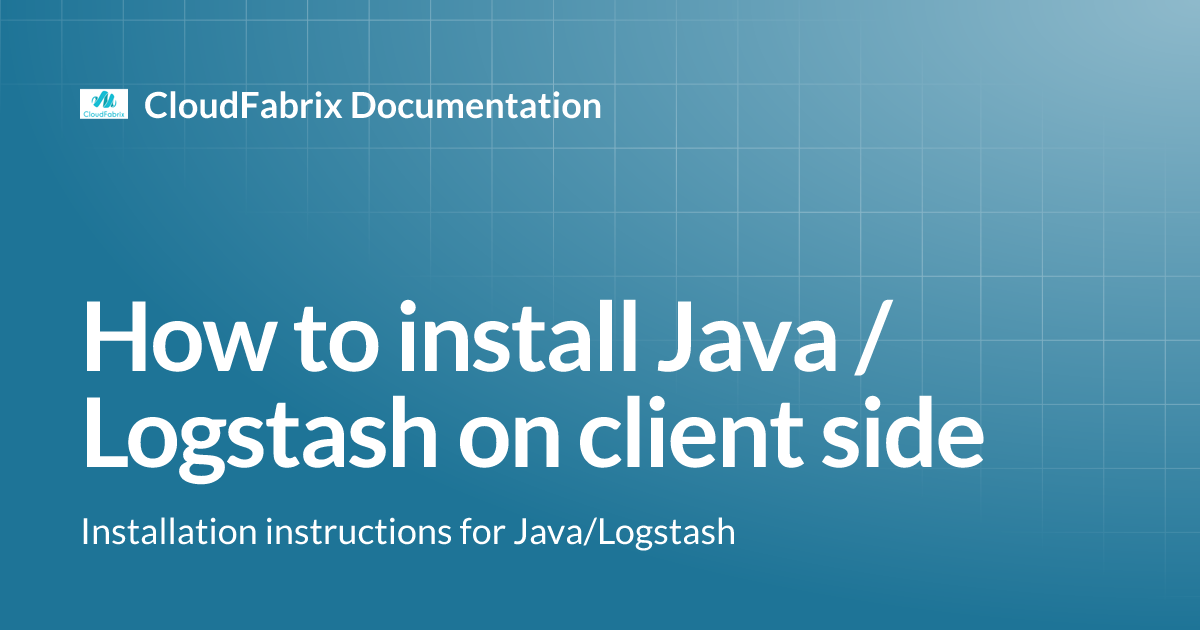 How to install Java / Logstash on client side | CloudFabrix Documentation