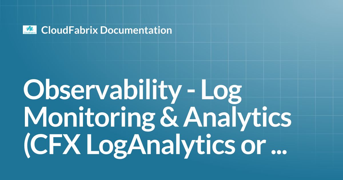 Observability - Log Monitoring & Analytics (CFX LogAnalytics or CLA) | CloudFabrix Documentation