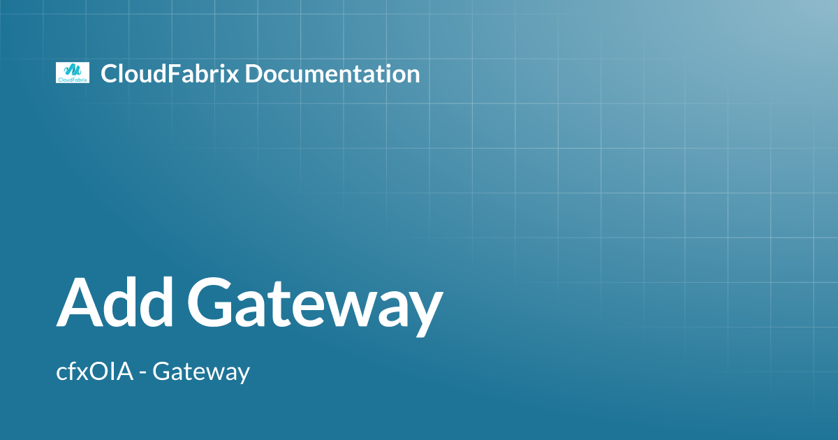 Add Gateway | CloudFabrix Documentation
