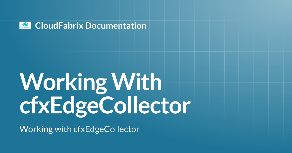 Working With cfxEdgeCollector | CloudFabrix Documentation
