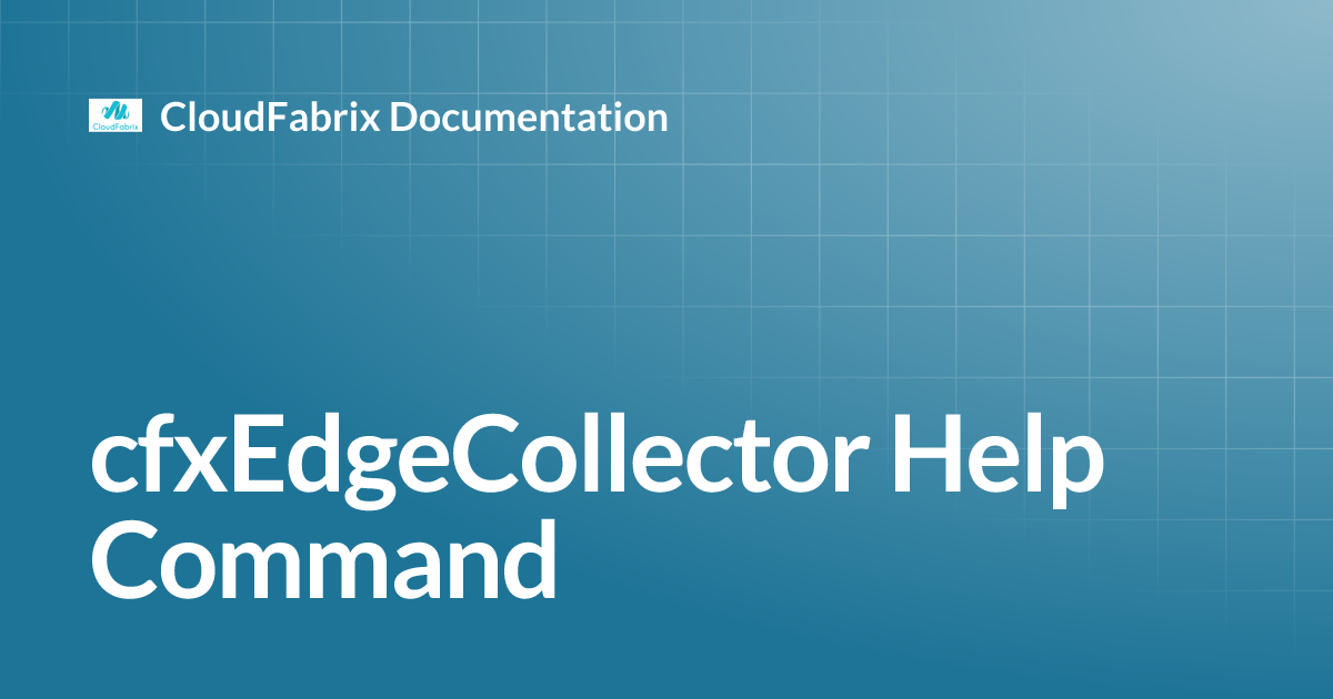 cfxEdgeCollector Help Command | CloudFabrix Documentation