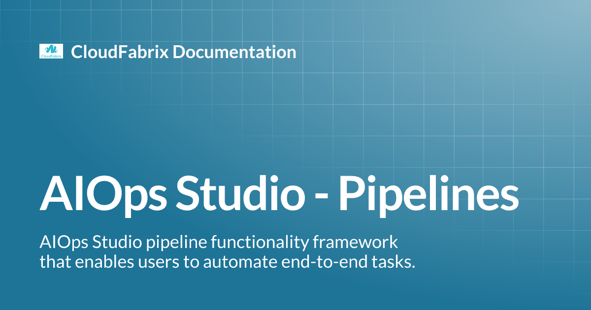 AIOps Studio - Pipelines | CloudFabrix Documentation