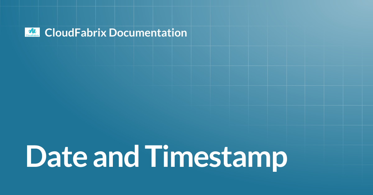 Date and Timestamp | CloudFabrix Documentation
