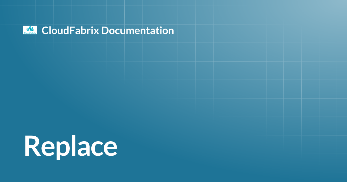 Replace | CloudFabrix Documentation