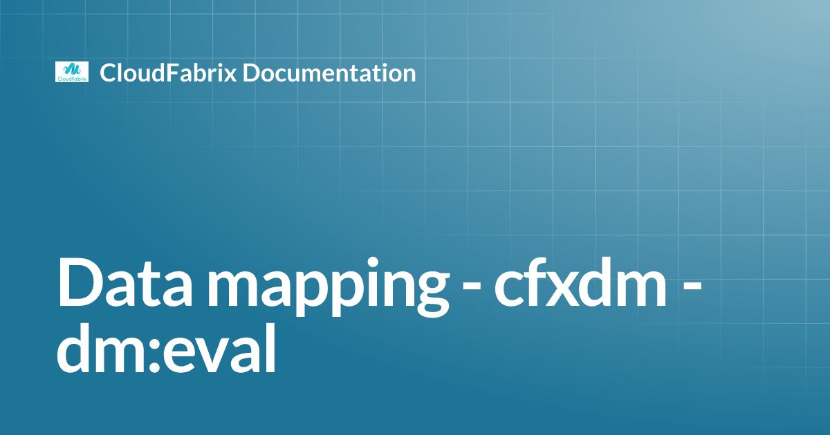 Data mapping - cfxdm - dm:eval | CloudFabrix Documentation