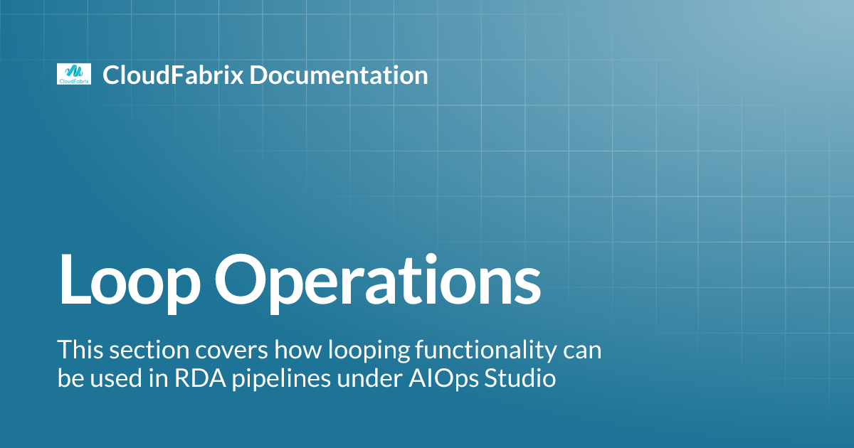 Loop Operations | CloudFabrix Documentation