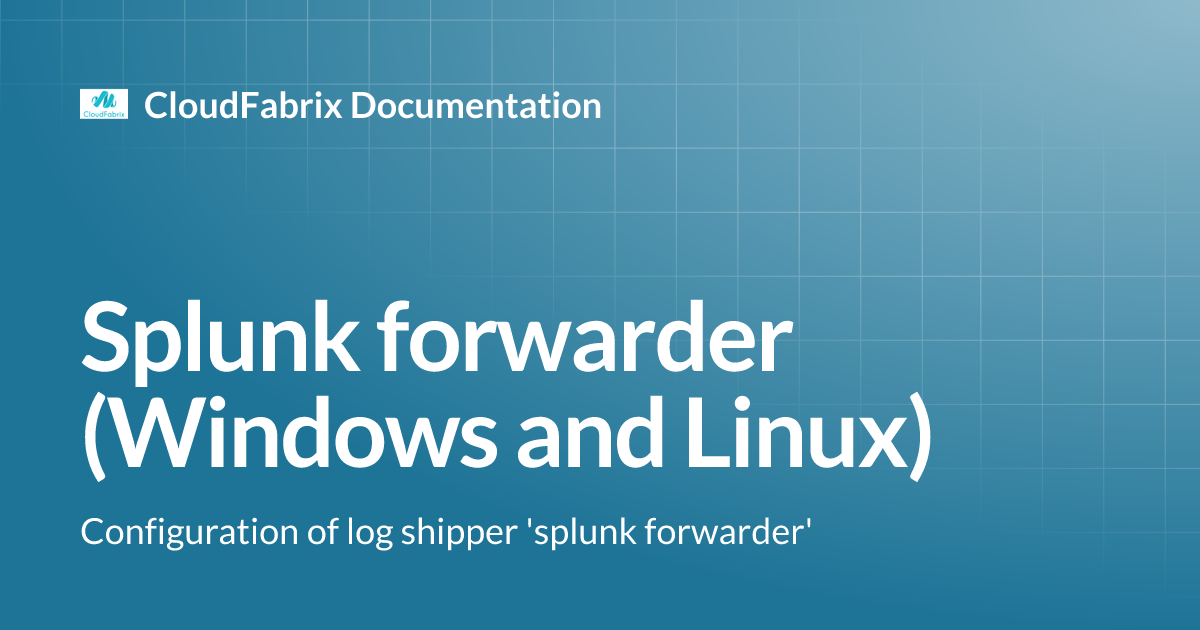 Splunk forwarder (Windows and Linux) | CloudFabrix Documentation