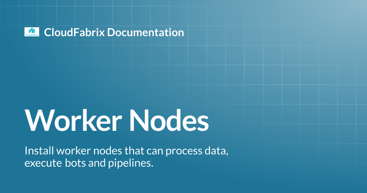 Worker Nodes | CloudFabrix Documentation